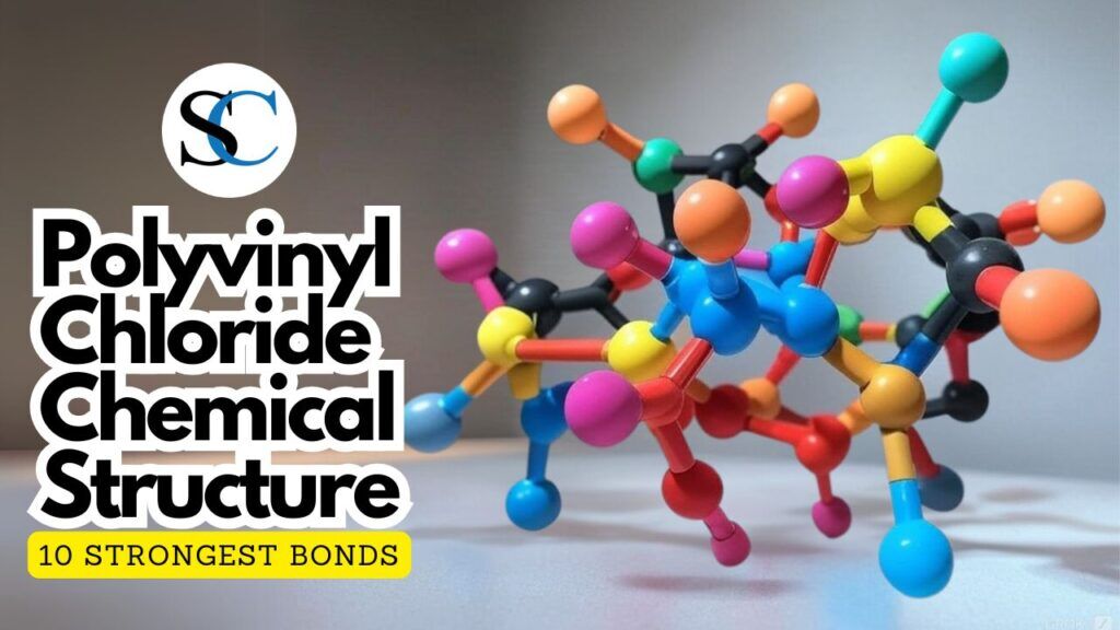 Polyvinyl Chloride Chemical Structure: 10 Strongest Bonds